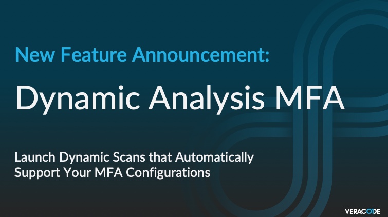 Veracode Dynamic Analysis Mfa Is Now Available Veracode Community